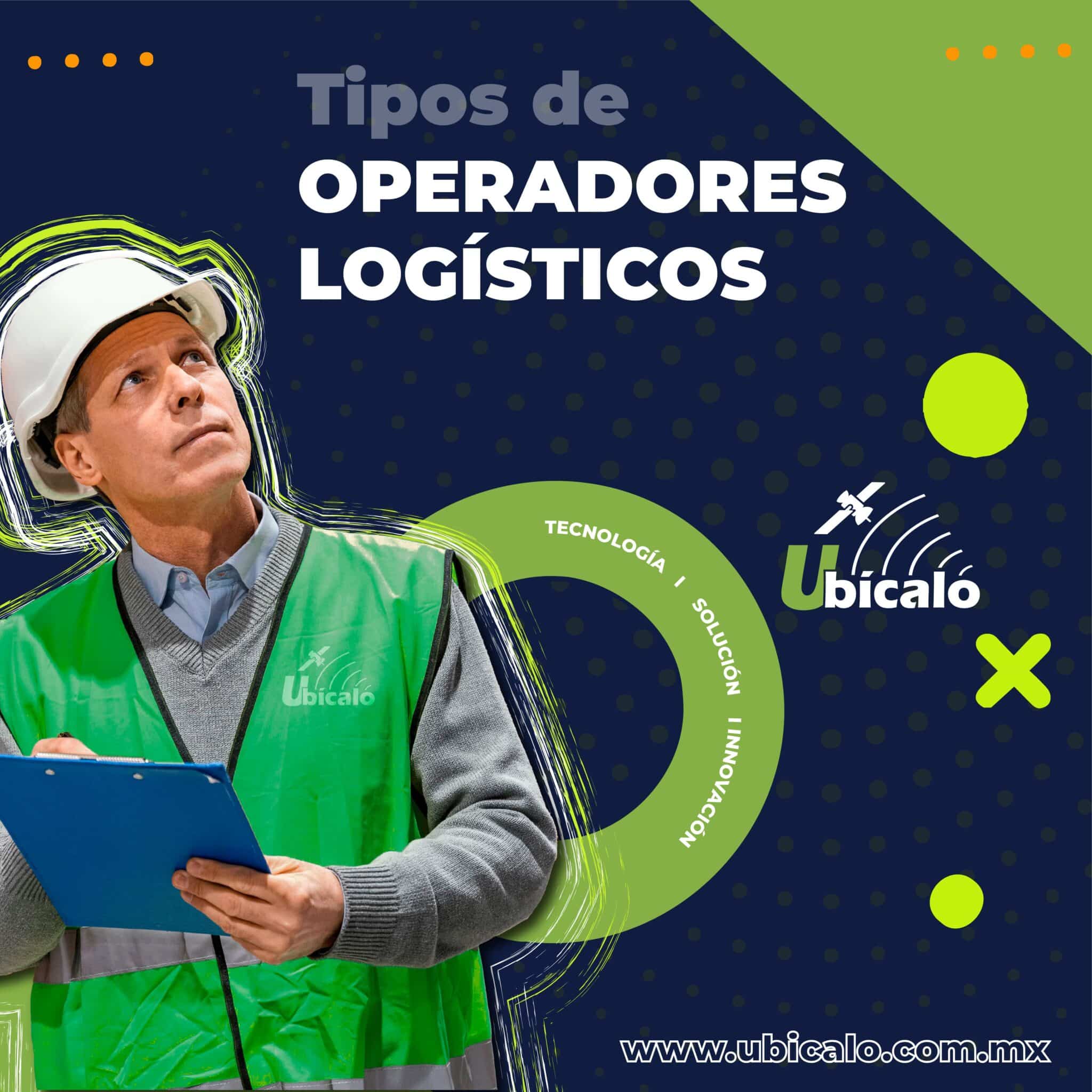 Tipos de operadores logísticos: ¿Qué son? - Ubícalo®